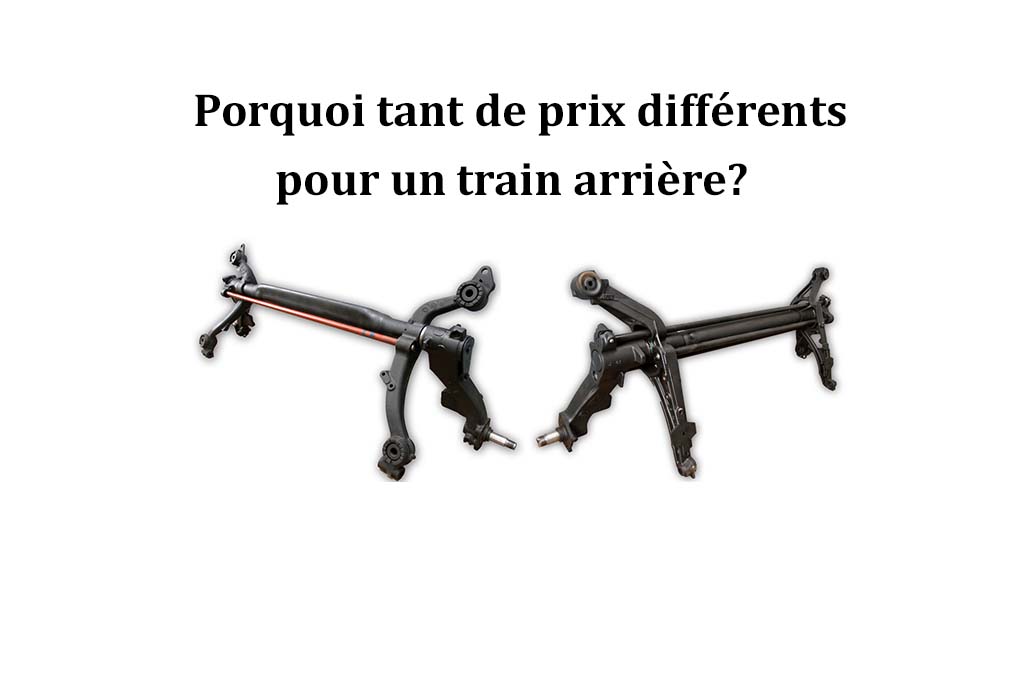 Train essieu arrière – comment expliquer cette variation de tarifs.